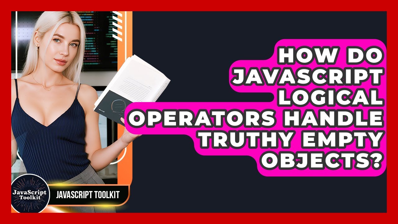 How Do JavaScript Logical Operators Handle Truthy Empty Objects? - JavaScript Toolkit