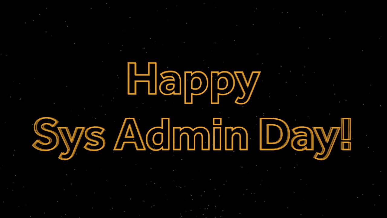 Happy Sys Admin Day 2016!