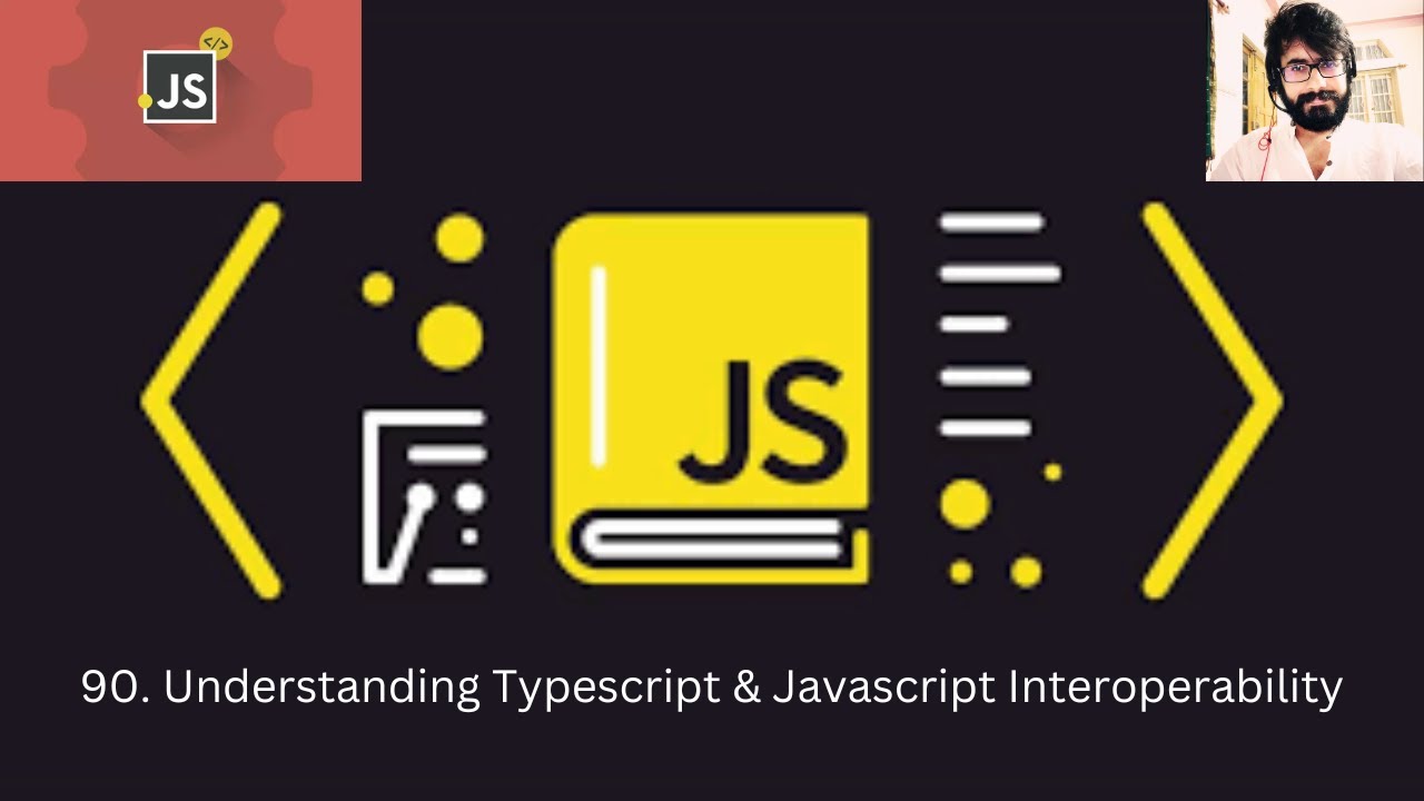 90. JAVASCRIPT : Understanding Typescript & Javascript Interoperability