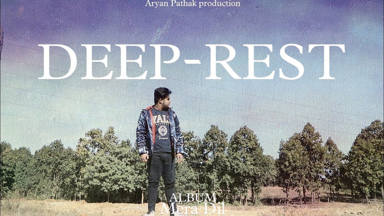 DEEP-REST [Official Music video] Aryan Pathak | Album- Mera Dil