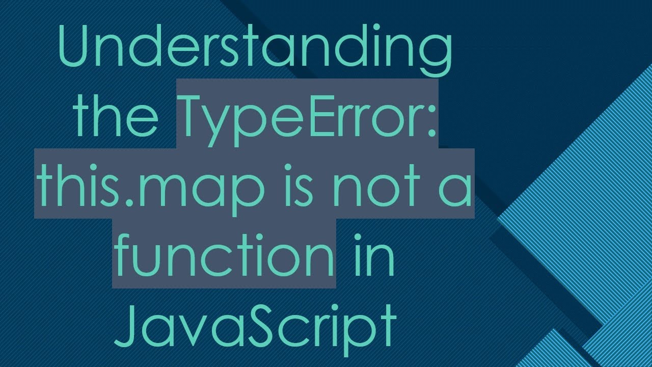 Understanding the TypeError: this.map is not a function in JavaScript