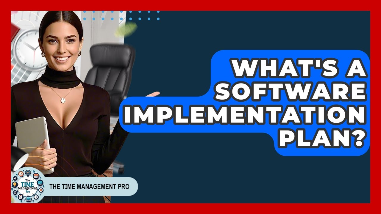 What's A Software Implementation Plan? - The Time Management Pro
