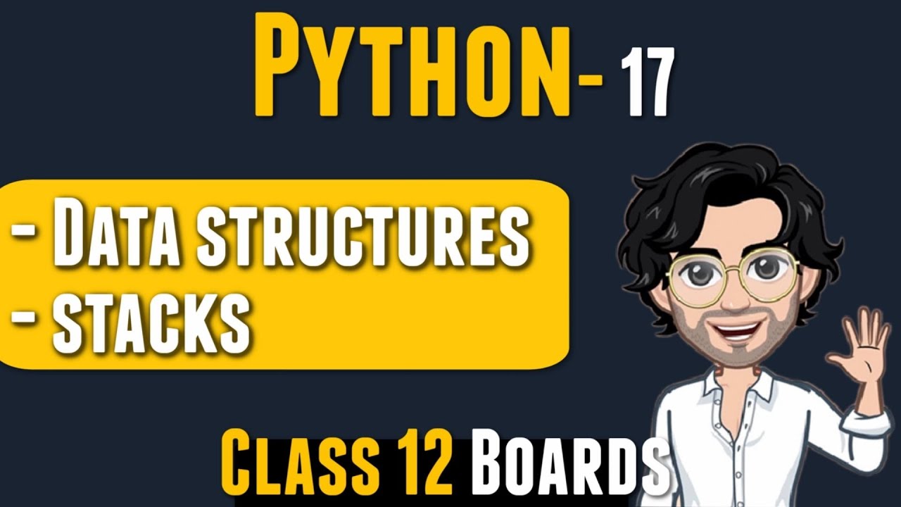 Data Structures & Stack | Python for Class 12 | Computer Science | Lecture 17