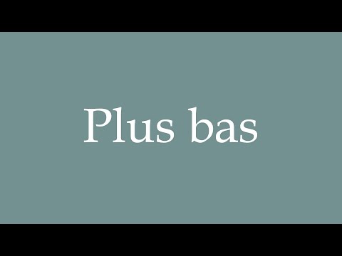 How to Pronounce ''Plus bas'' (Lower) Correctly in French