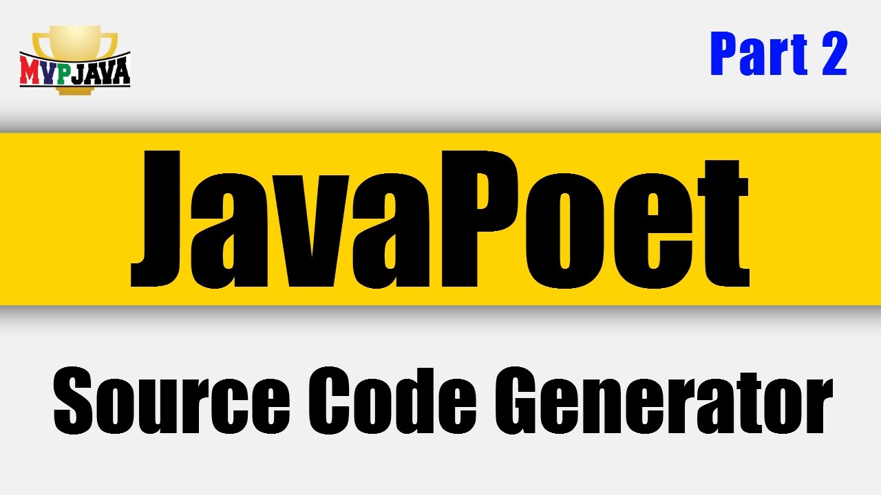 JavaPoet: Automatic Java source code generation (Part 2)