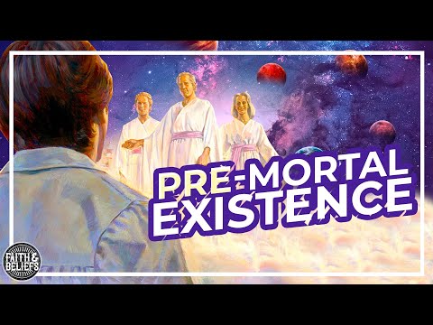 The Pre-Mortal Existence - Saints Unscripted
