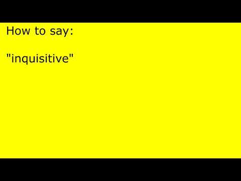 How to pronounce inquisitive