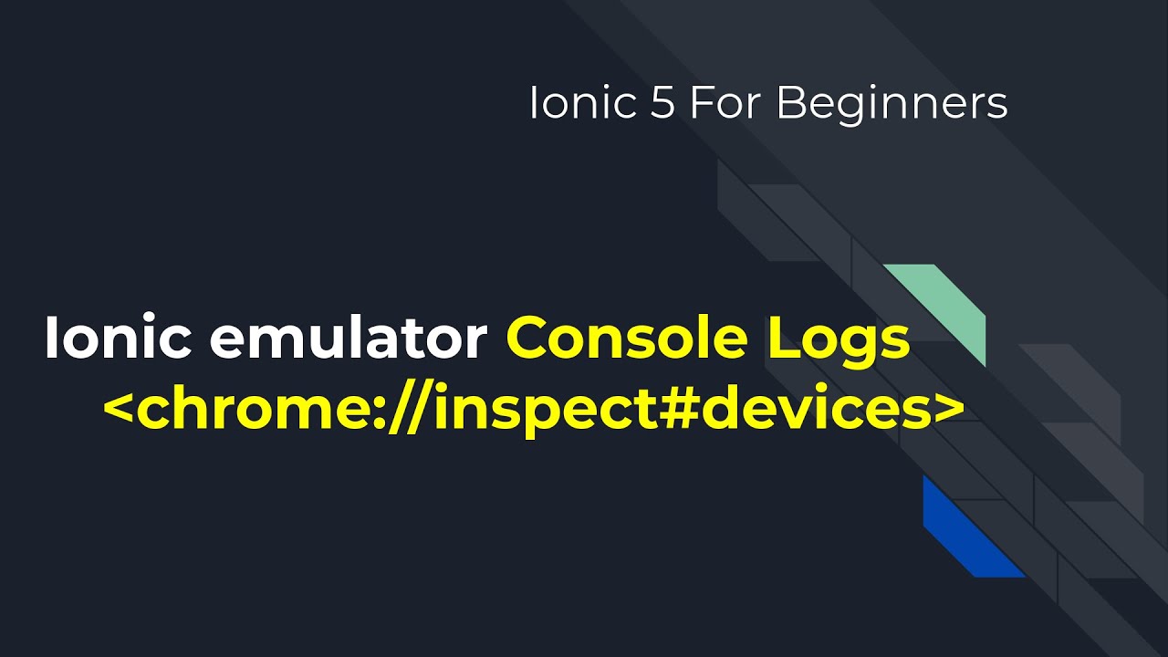 Ionic 5 for Beginners : how to get console logs when using emulator
