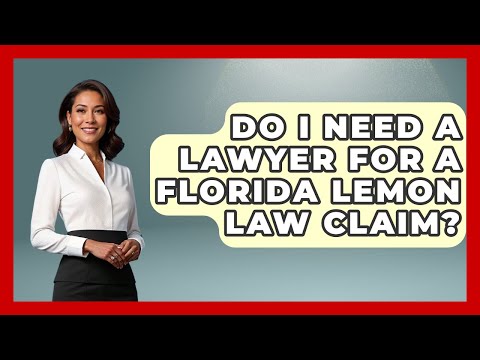 Do I Need A Lawyer For A Florida Lemon Law Claim? - Consumer Laws For You