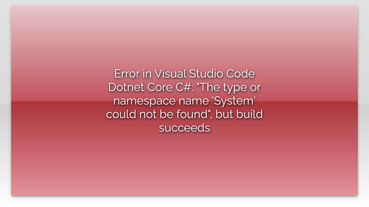 Error in Visual Studio Code Dotnet Core C#: 