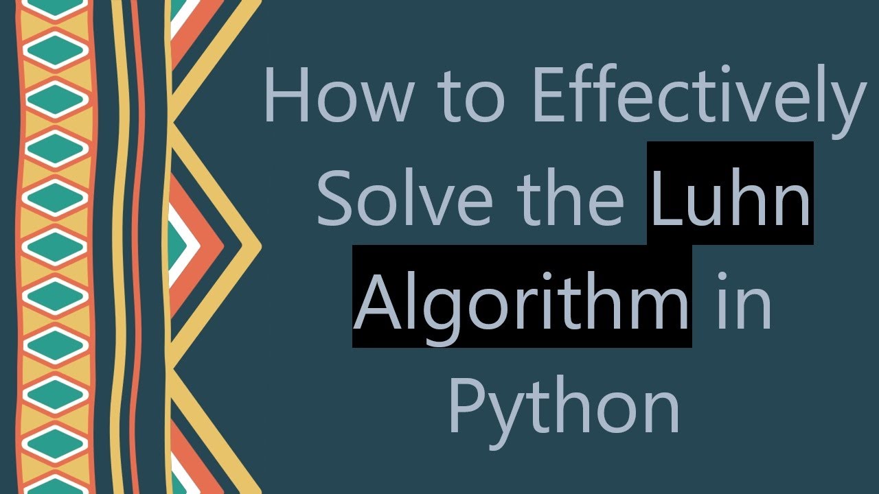 How to Effectively Solve the Luhn Algorithm in Python