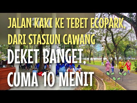 JALAN KAKI DARI STASIUN CAWANG KE TEBET ECO PARK, DEKET BANGET..!
