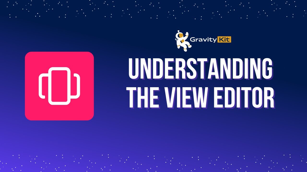 GravityView Quick Start Guide #4: Understanding the View Editor