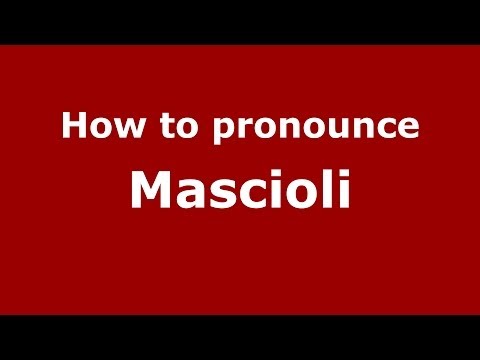How to pronounce Mascioli (Italian/Italy) - PronounceNames.com