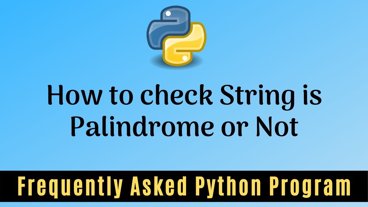 Frequently Asked Python Program 20:Check String is Palindrome or Not