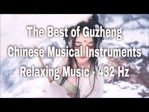 The Best of Guzheng - Chinese Musical Instruments - Relaxing Music - 432 Hz