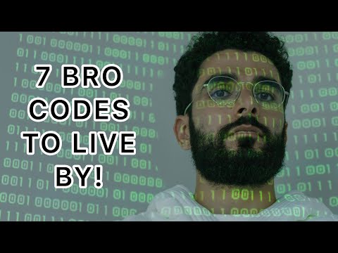 7 BRO CODES TO LIVE BY!