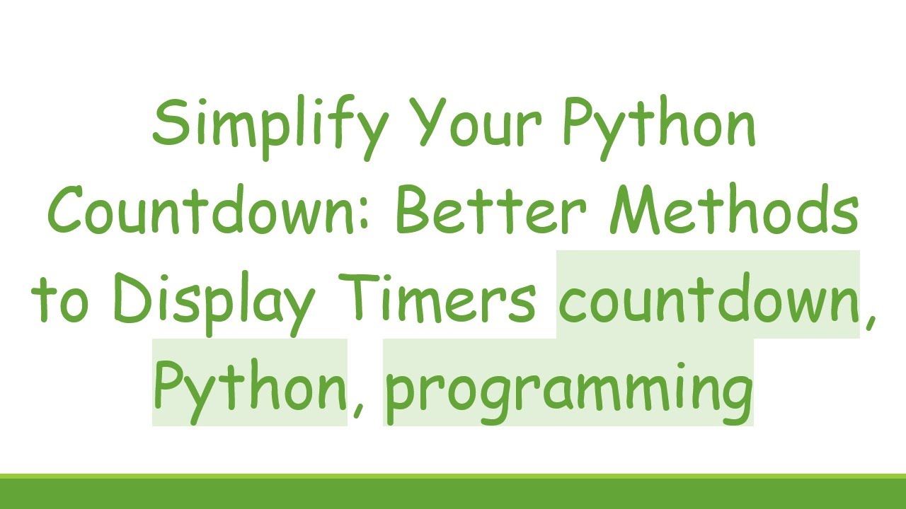 Simplify Your Python Countdown: Better Methods to Display Timers countdown, Python, programming