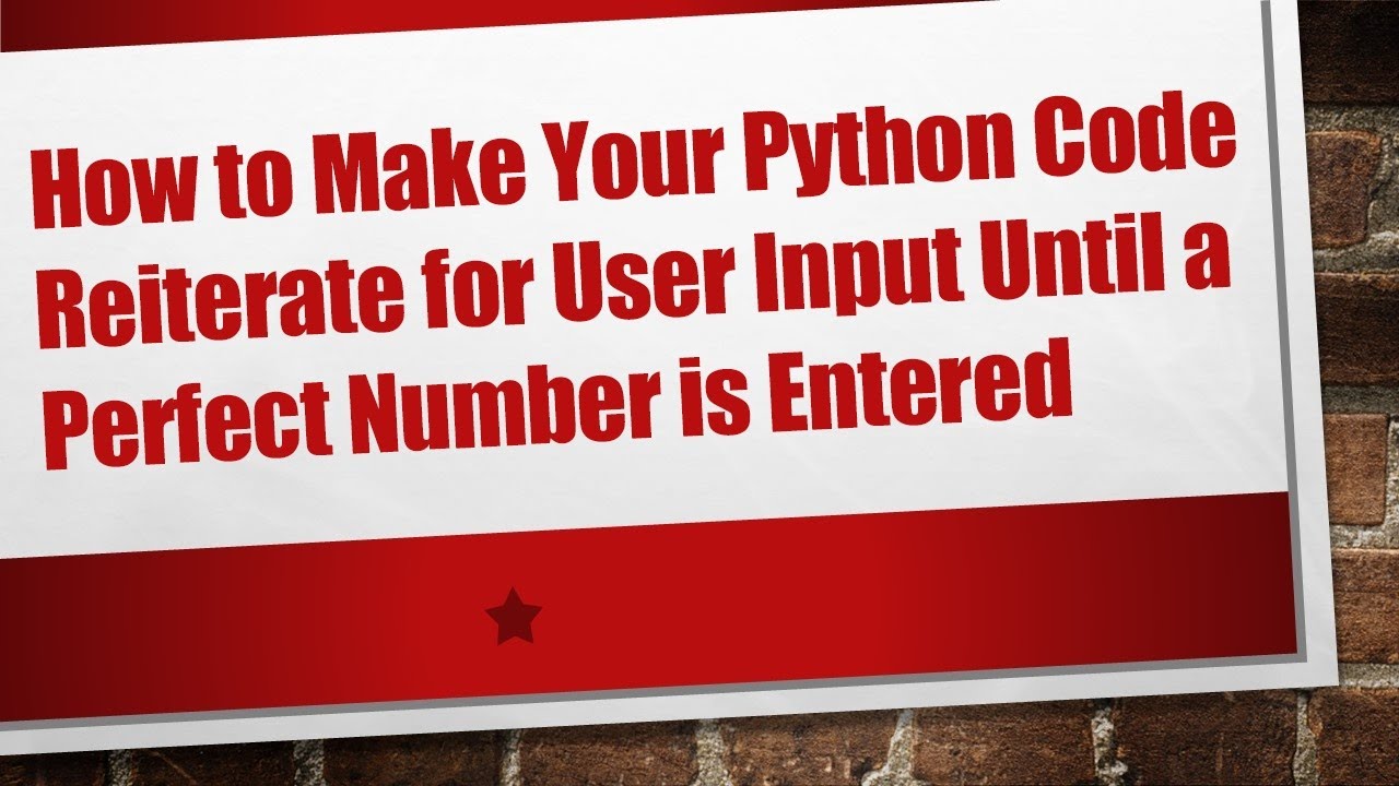 How to Make Your Python Code Reiterate for User Input Until a Perfect Number is Entered