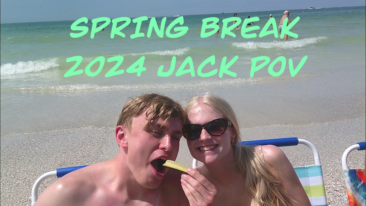 Spring Break 2024 Jack POV