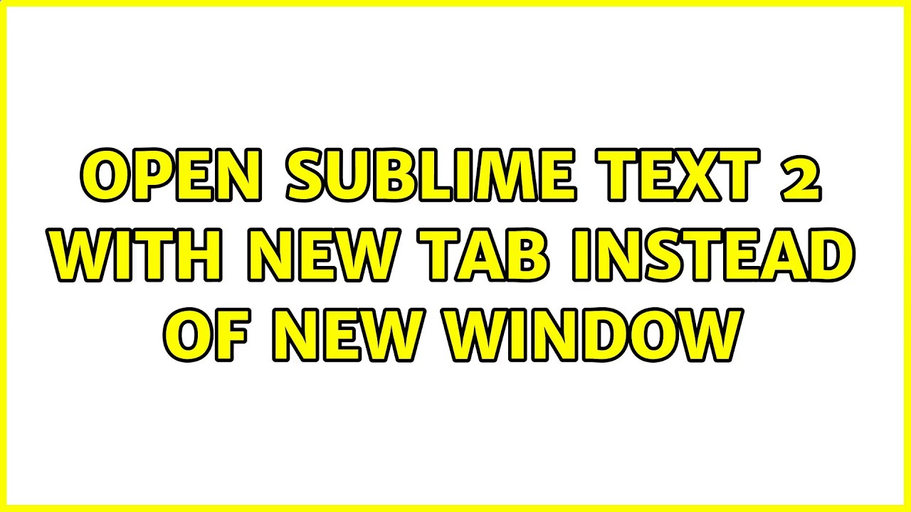 Open Sublime Text 2 with new tab instead of new window