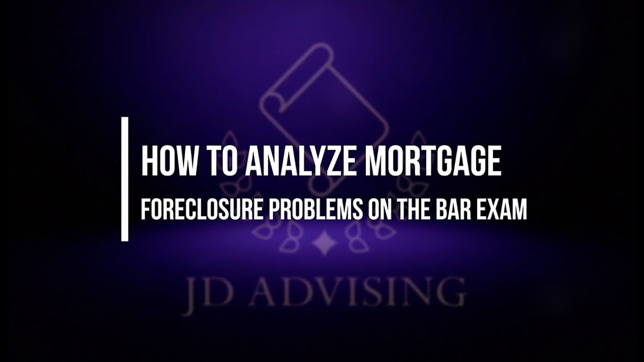 How to Analyze Mortgage Foreclosure Problems on the Bar Exam