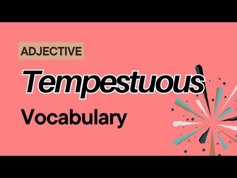 What is the meaning of Tempestuous?