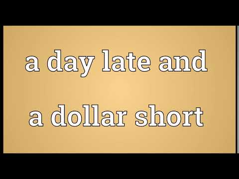 A day late and a dollar short Meaning | Wordogram