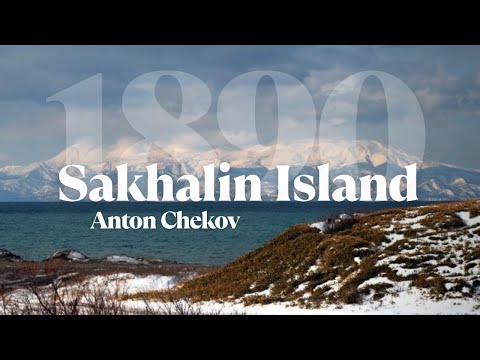 Chekhovโs Sakhalin Island ๐๐ธ | A Rare 1890 English Audiobook + Photos ๐ง