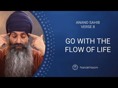 Go With The Flow Of Life | Anand Sahib 8 | Receive The Name