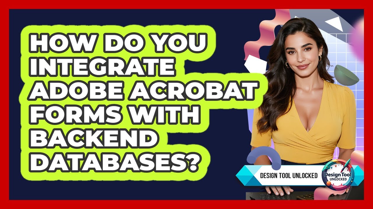 How Do You Integrate Adobe Acrobat Forms With Backend Databases? - Design Tool Unlocked