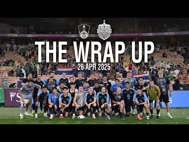 THE WRAP UP (ACLE-QF) AL AHLI SAUDI FC 3-0 BURIRAM UNITED | วิดีโอครีเอเตอร์ :: OS