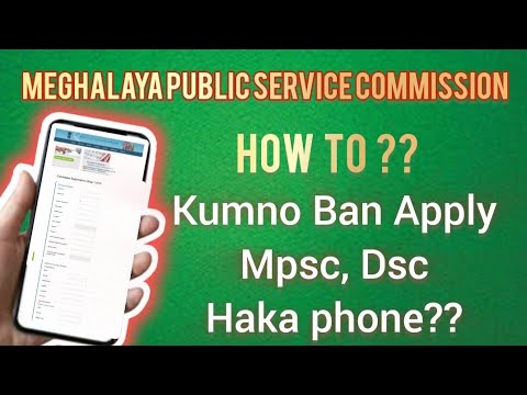 Kumno ban apply Mpsc, DSC haka phone | Meghalaya Public service commission.