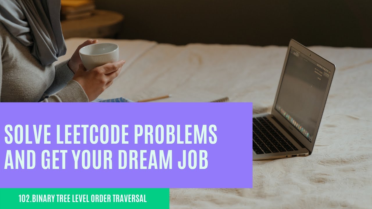 LeetCode Problem 102. Binary Tree Level Order Traversal #codingLife