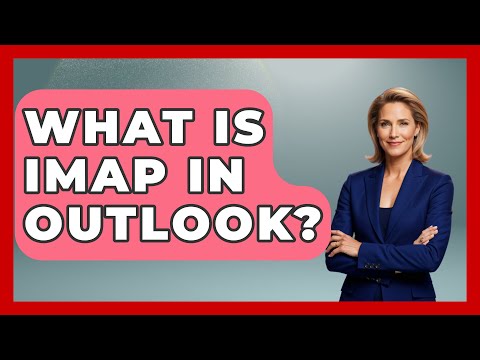 What Is IMAP In Outlook? - TheEmailToolbox.com
