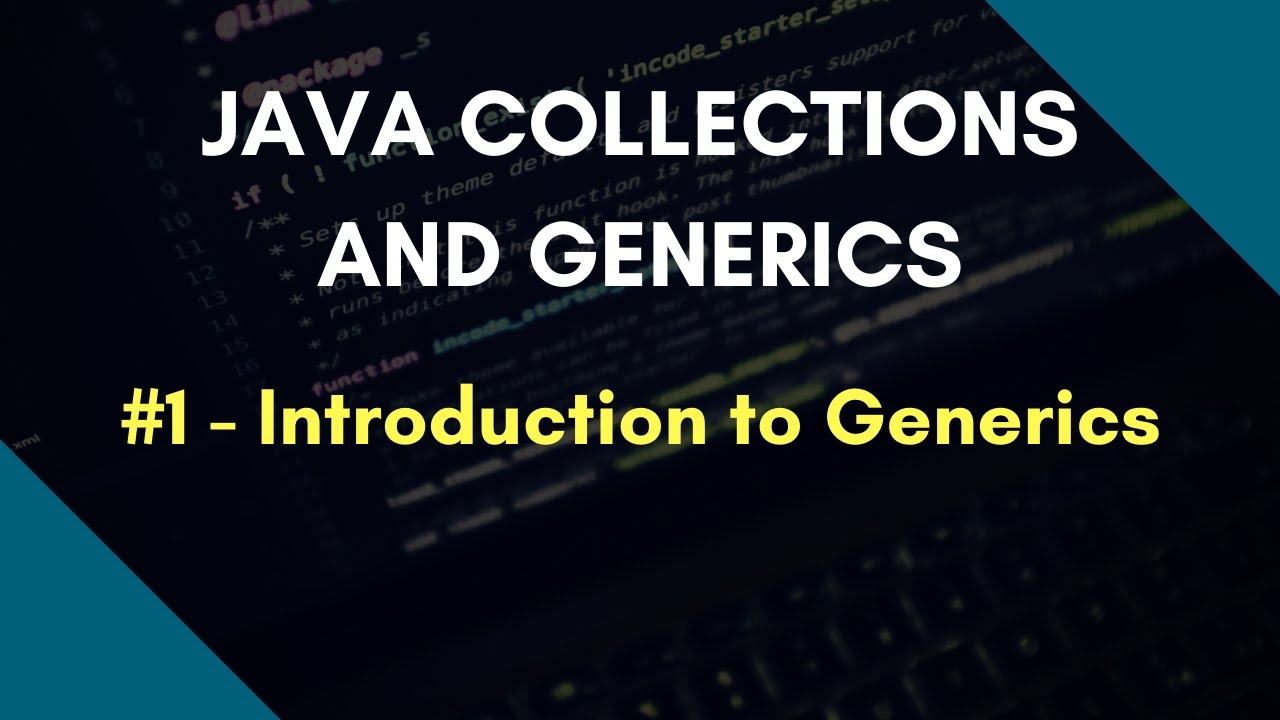 Java Collections and Generics 1 | Introduction to Generics