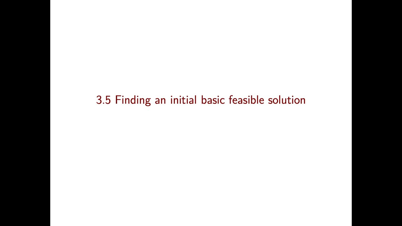 Linear Optimization course - Video 18: Finding an initial basic feasible solution