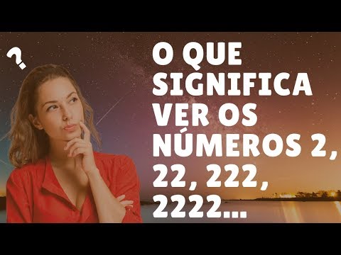 O Que Significa Ver Os Números 2, 22, 222, 2222