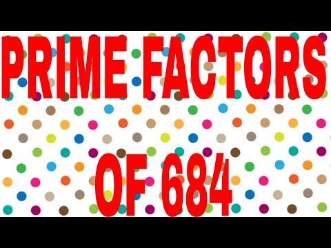 PRIME FACTORS OF 684