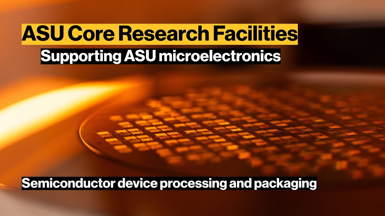 ASU Core Research Facilities: Supporting semiconductor advancement