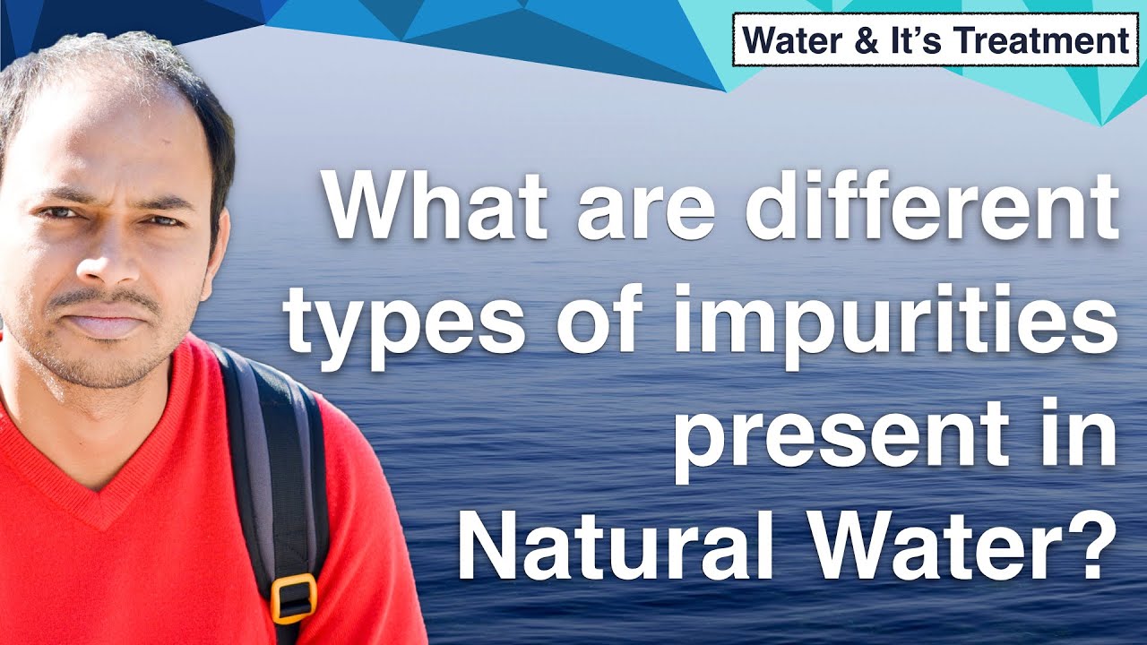 What are the different types of impurities present in natural water?