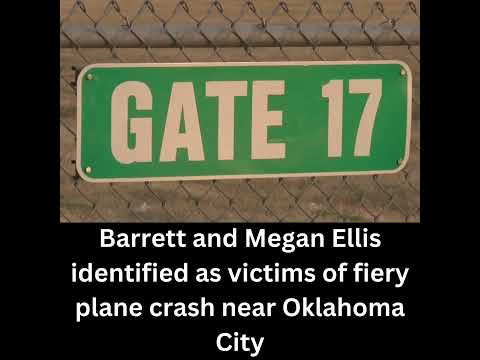 Barrett and Megan Ellis identified as victims of fiery plane crash near Oklahoma City