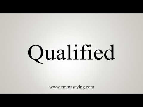 How To Say Qualified