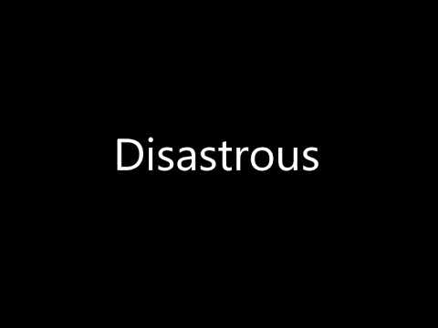 How to pronounce "disastrous".