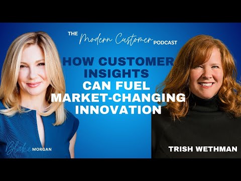 How Customer Insights Can Fuel Market-Changing Innovation with Trish Wethman | Blake Morgan