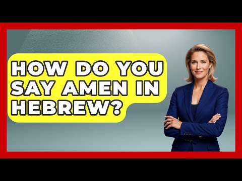 How Do You Say Amen In Hebrew? - Jewish Teachings For All