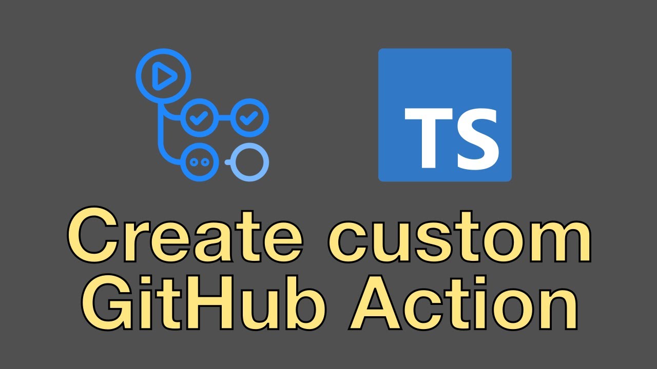 How to create a custom GitHub Action using TypeScript