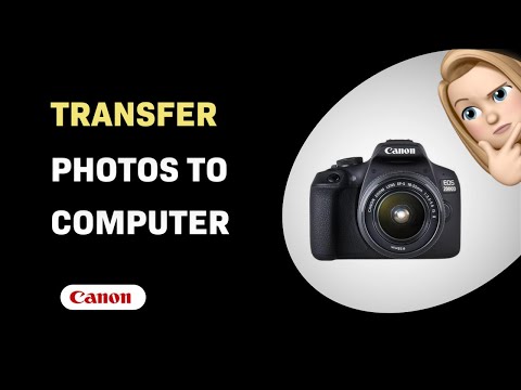 How to Easily Transfer Photos from Canon EOS 2000D to Your Computer