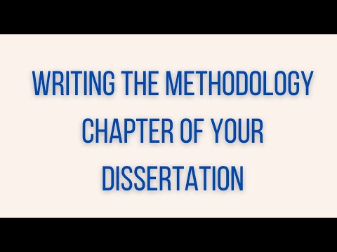 Writing the Methodology Chapter of Your Dissertation