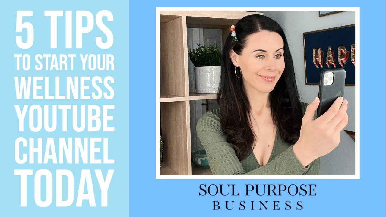 5 Tips To Start Your Wellness Youtube Channel Today